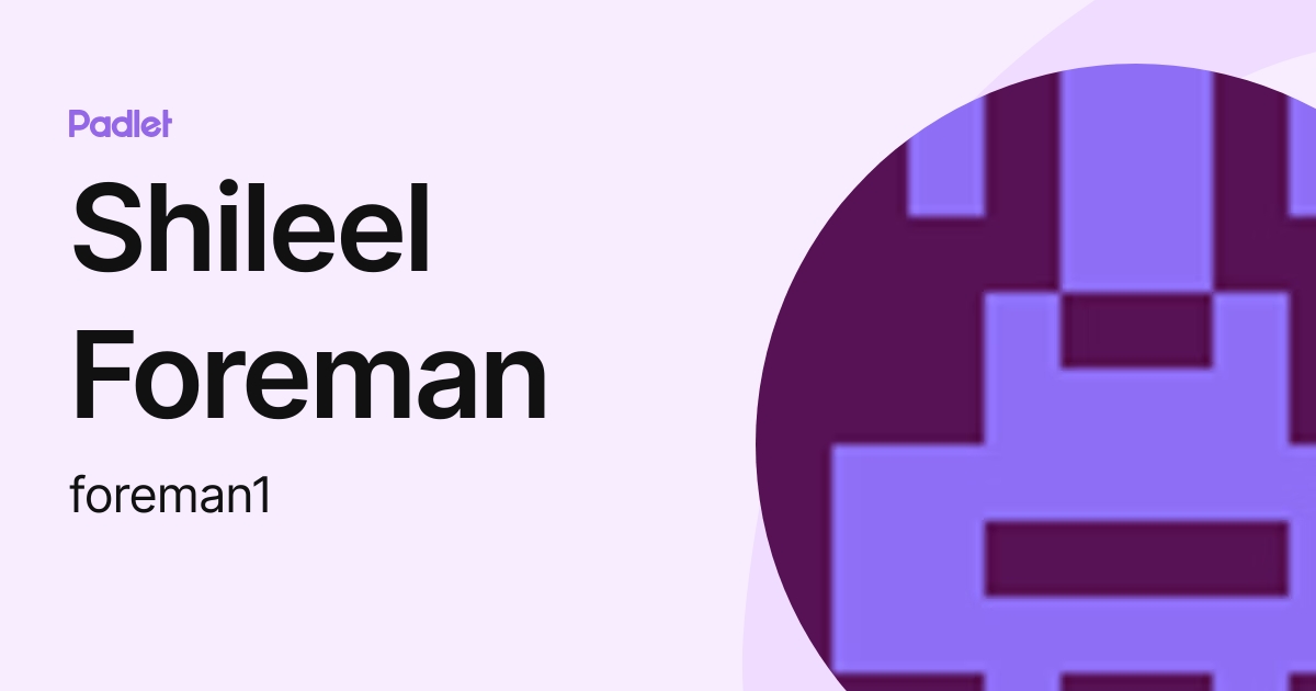 Shileel Foreman (foreman1) profile | Padlet