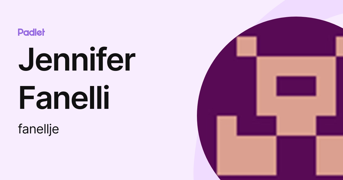 Jennifer Fanelli (fanellje) profile | Padlet