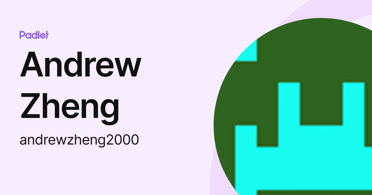 Andrew Zheng (andrewzheng2000) profile | Padlet