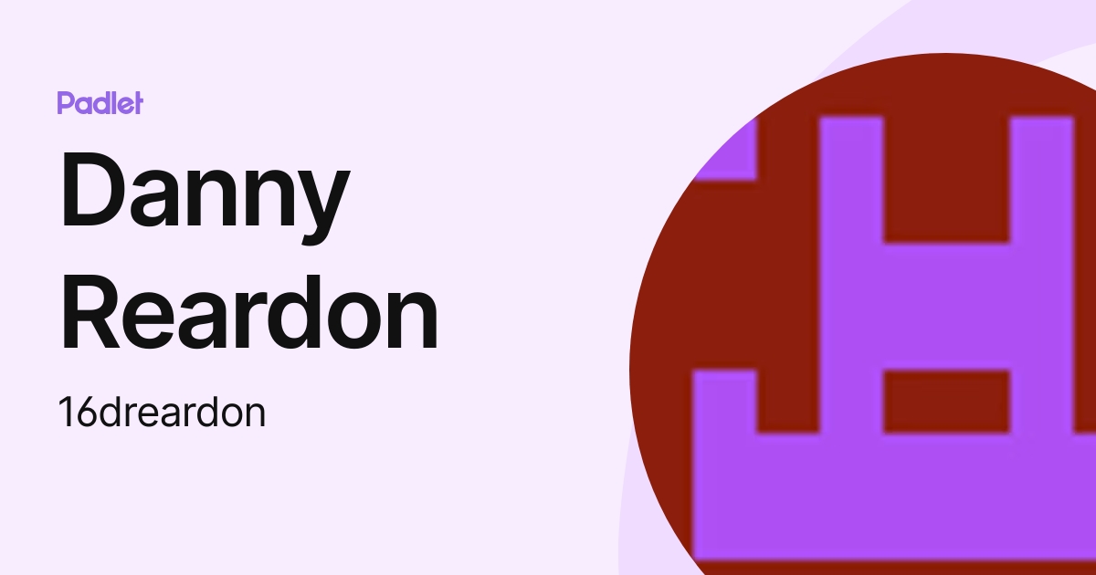 Danny Reardon (16dreardon) profile | Padlet