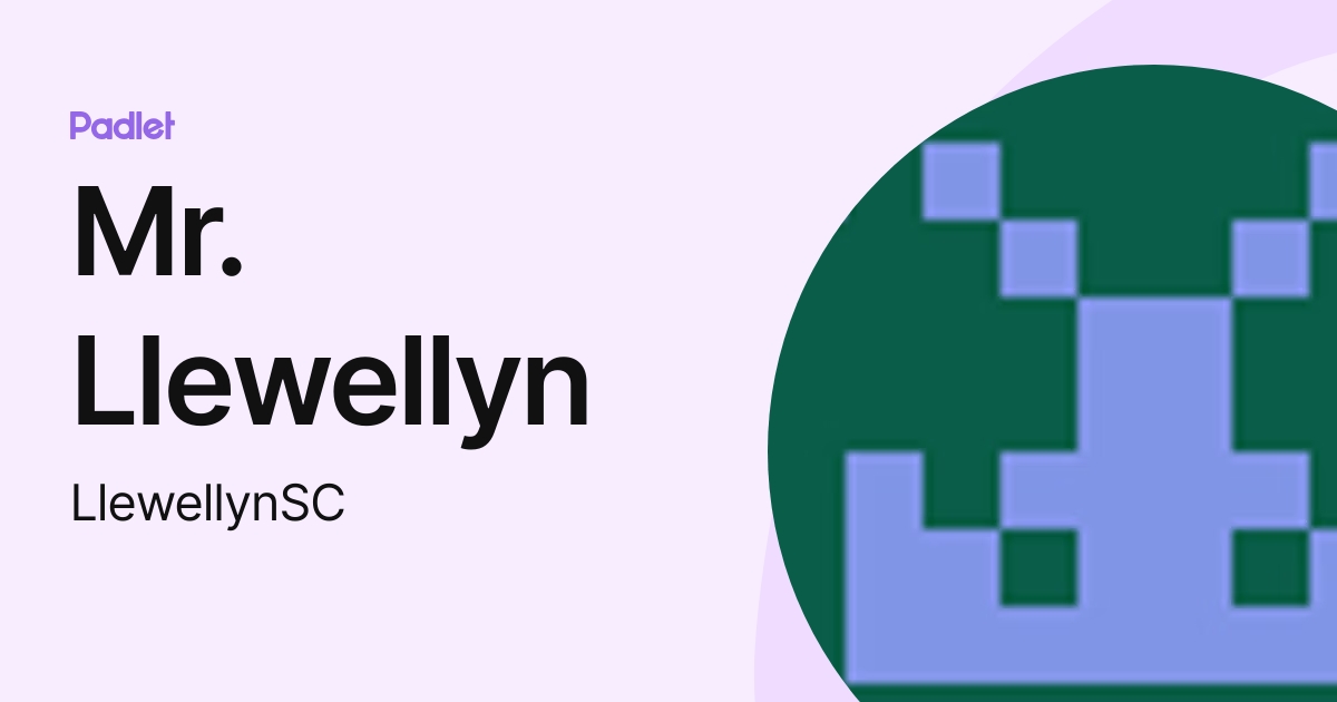 Mr. Llewellyn (LlewellynSC) profile | Padlet