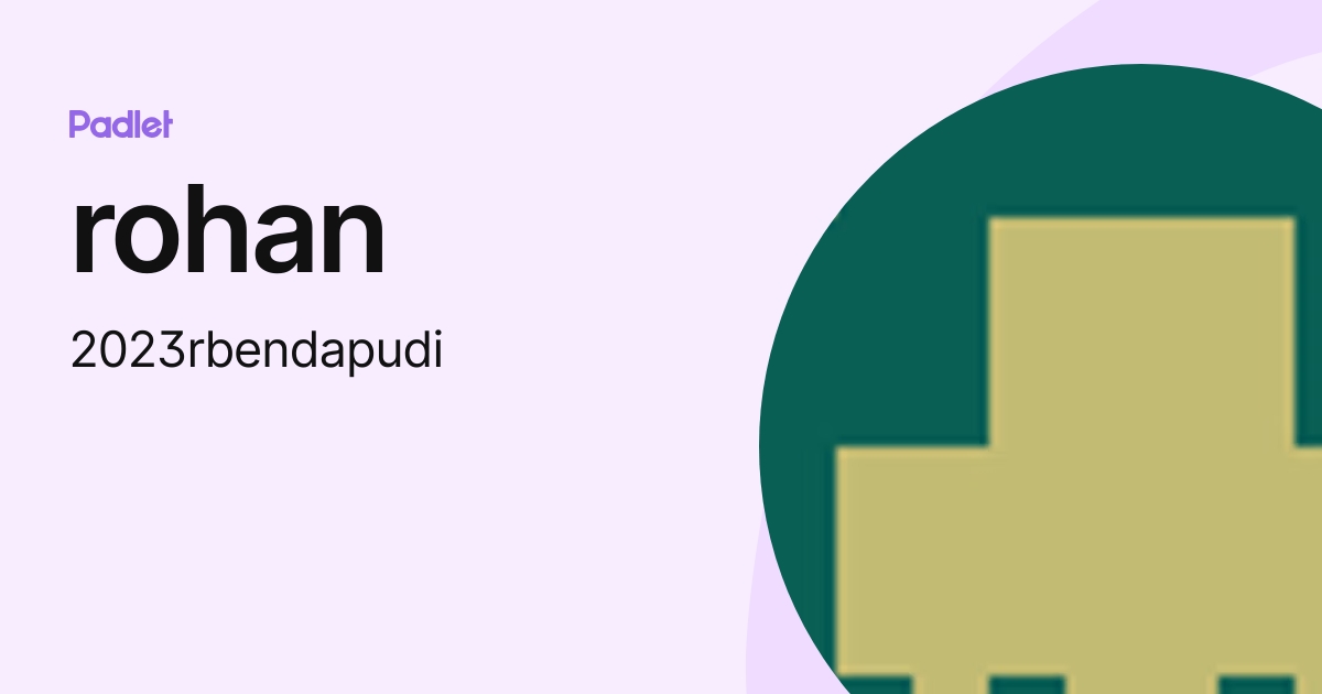 rohan (2023rbendapudi) profile | Padlet