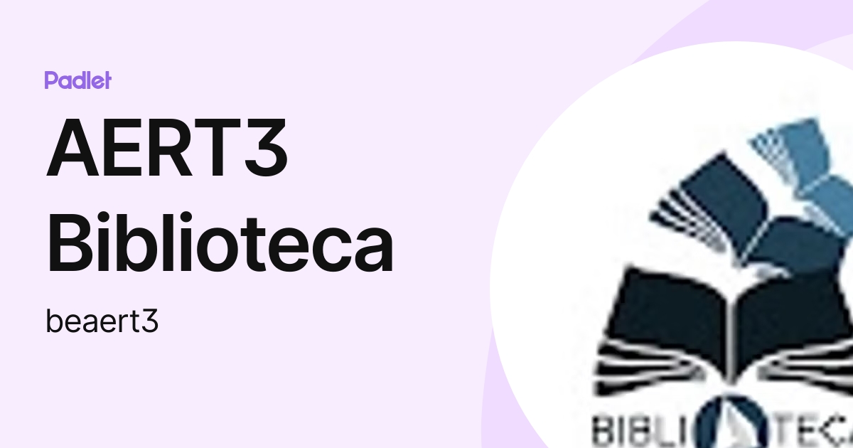 AERT3 Biblioteca (beaert3) profile | Padlet