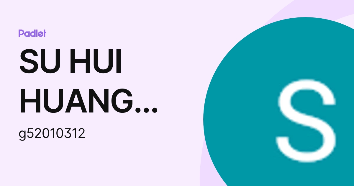 SU HUI HUANG Moe (g52010312) profile | Padlet