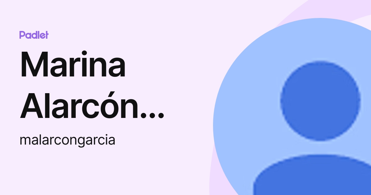 Marina Alarcón García (malarcongarcia) profile | Padlet