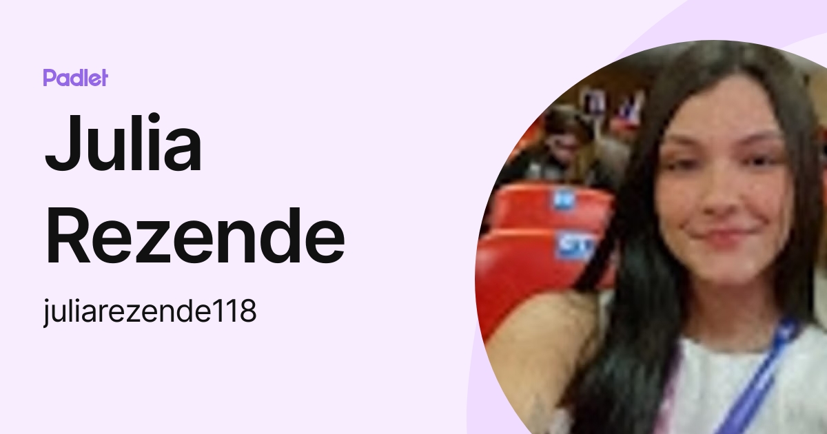 Julia Rezende (juliarezende118) profile | Padlet