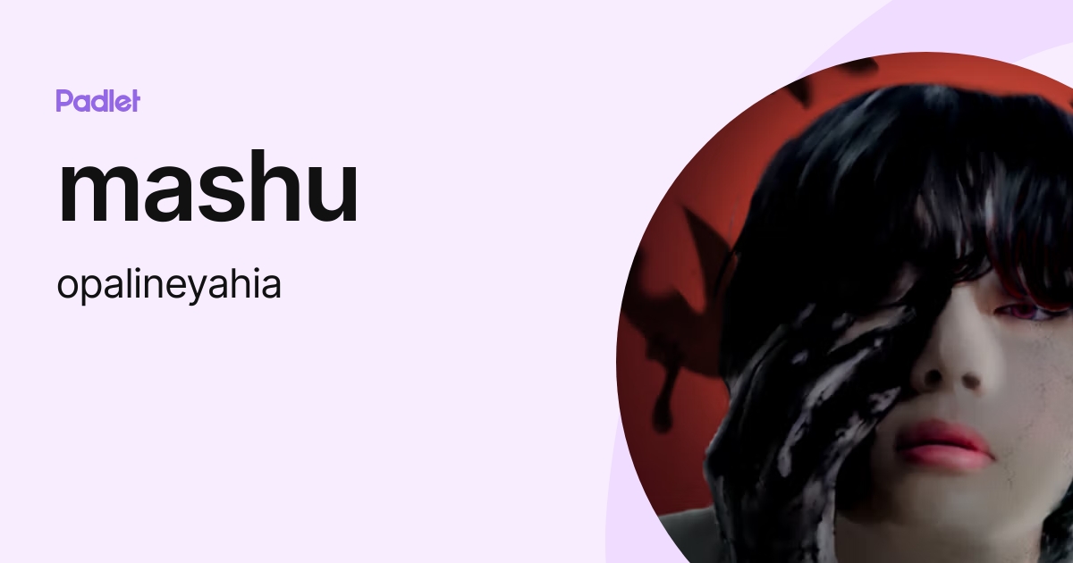 mashu (opalineyahia) profile | Padlet