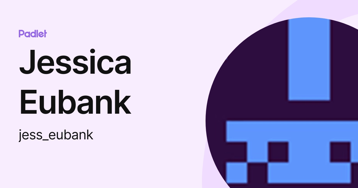 Jessica Eubank (jess_eubank) profile | Padlet