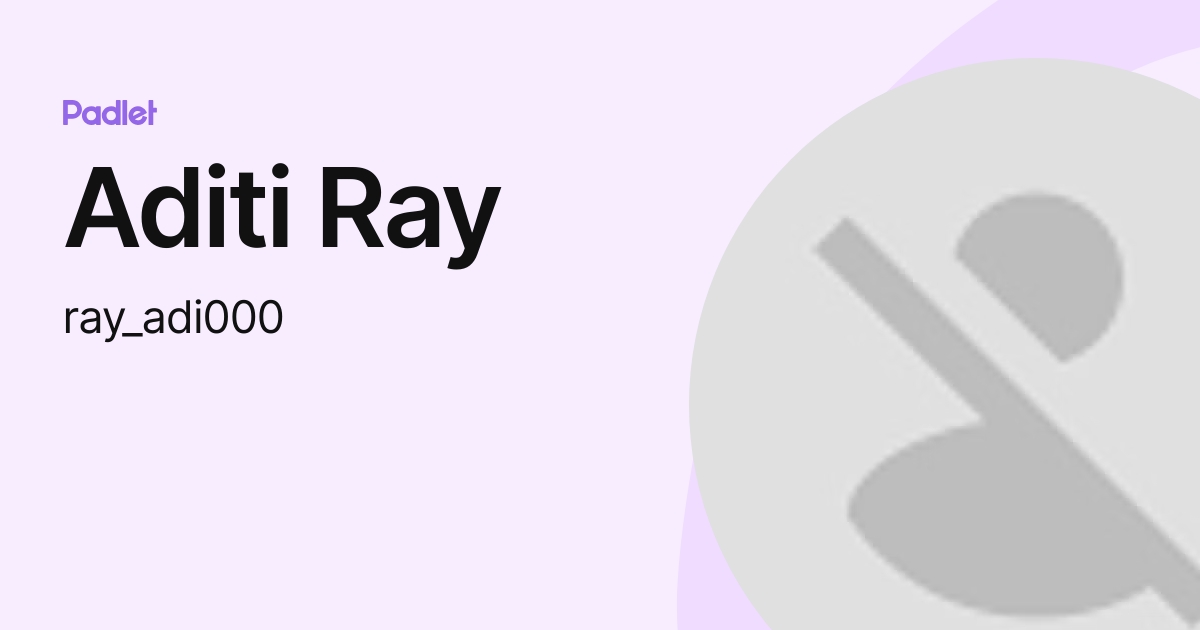 Aditi Ray (ray_adi000) profile | Padlet