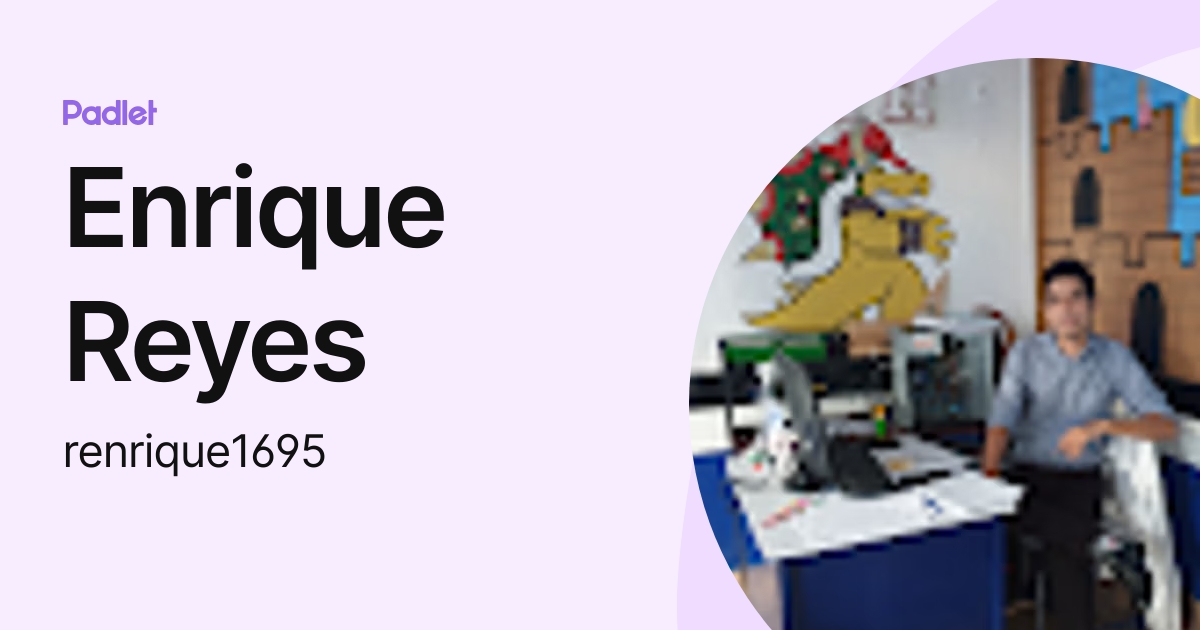 Enrique Reyes (renrique1695) profile | Padlet