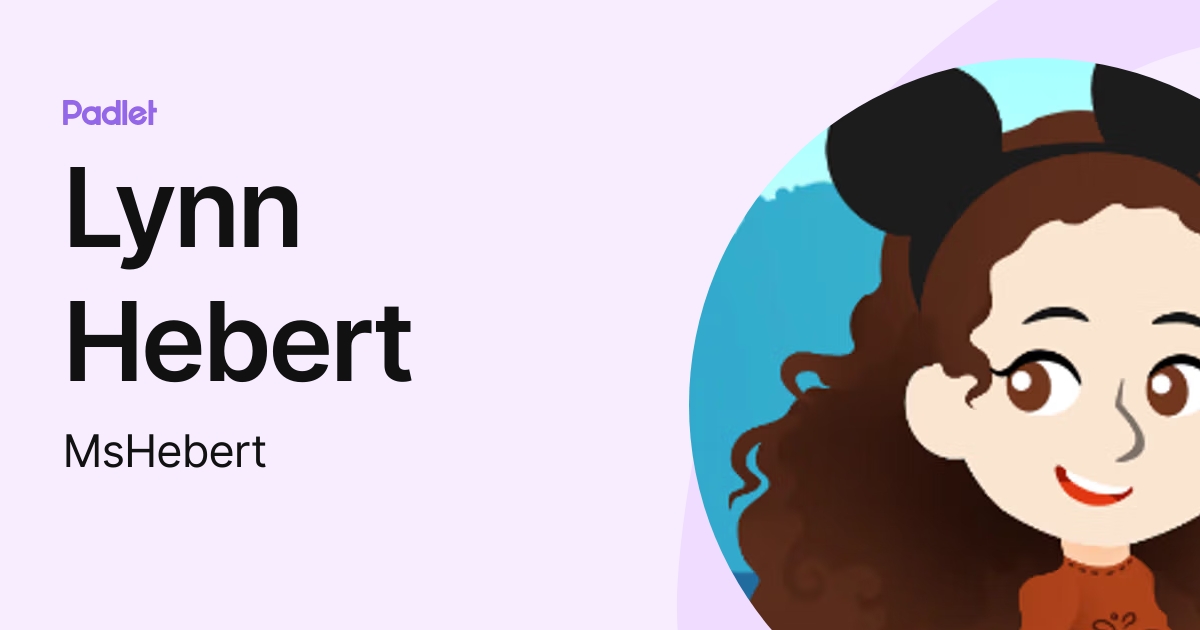 Lynn Hebert (MsHebert) profile | Padlet