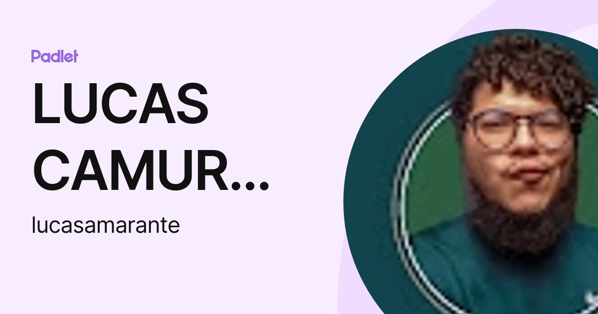 LUCAS CAMURCA AMARANTE (lucasamarante) profile | Padlet