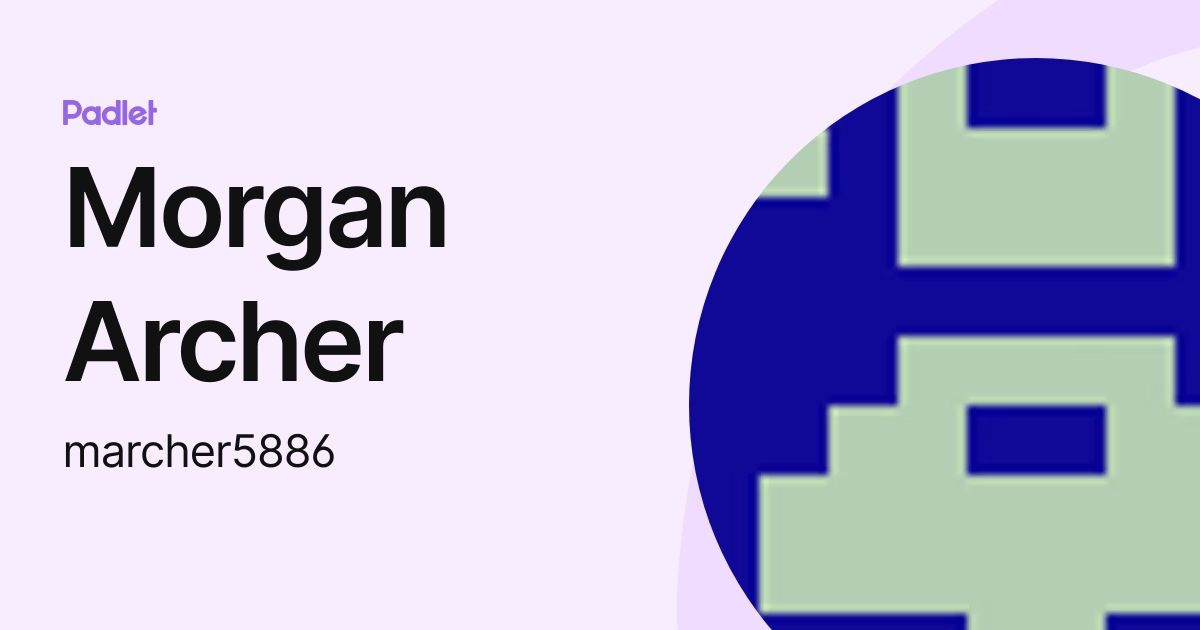 Morgan Archer (marcher5886) profile | Padlet