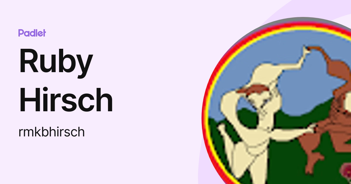 Ruby Hirsch (rmkbhirsch) profile | Padlet
