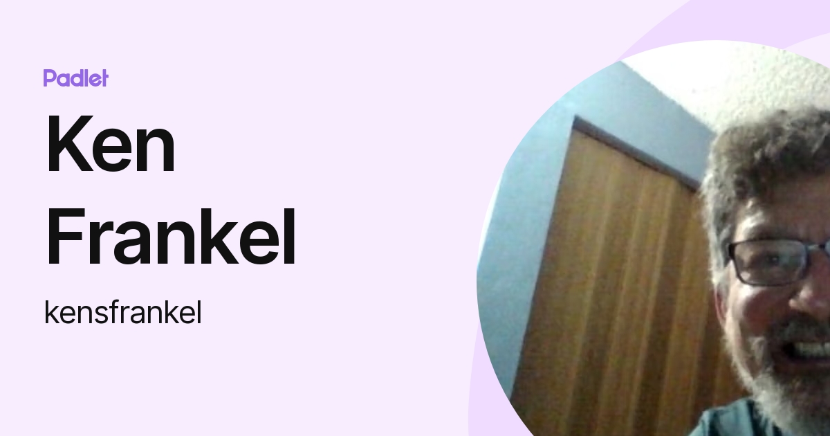 Ken Frankel (kensfrankel) profile | Padlet