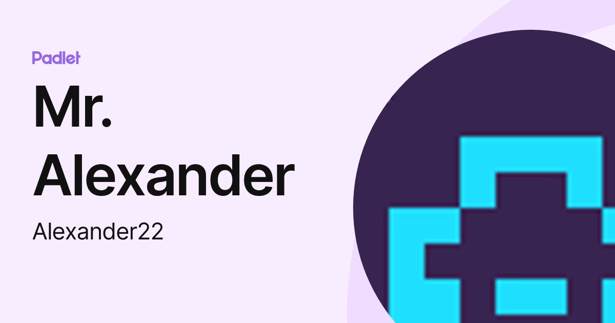 Mr. Alexander (Alexander22) profile | Padlet
