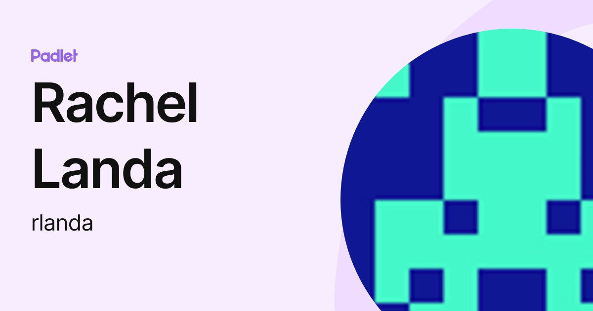 Rachel Landa (rlanda) profile | Padlet