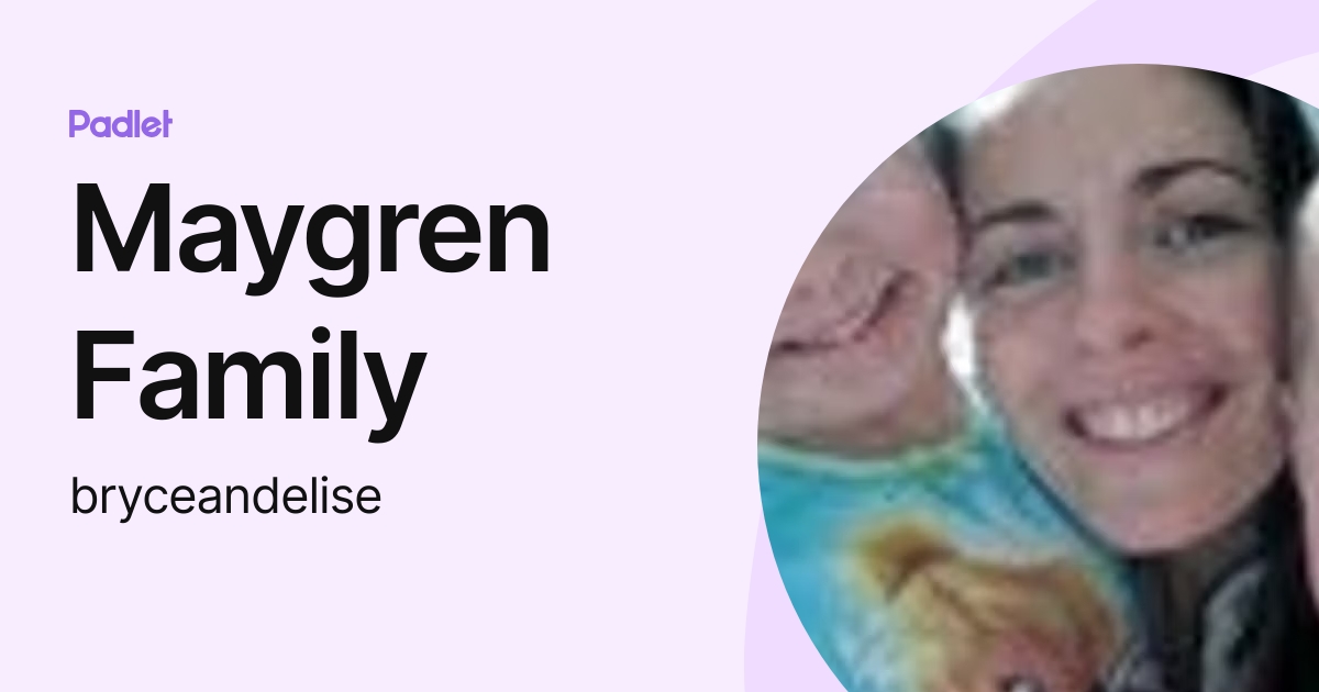 Maygren Family (bryceandelise) profile | Padlet