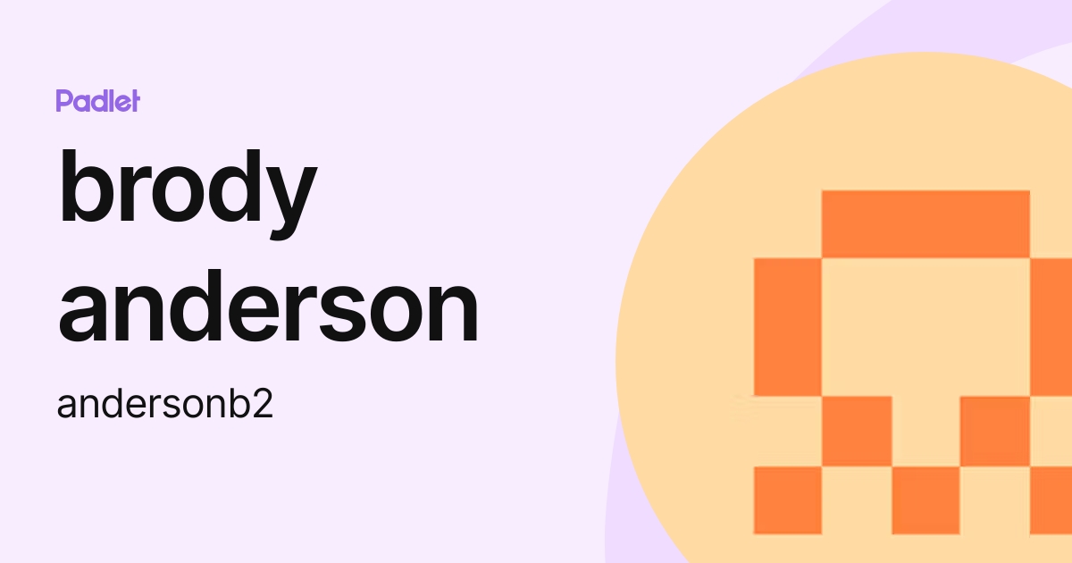 brody anderson (andersonb2) profile | Padlet