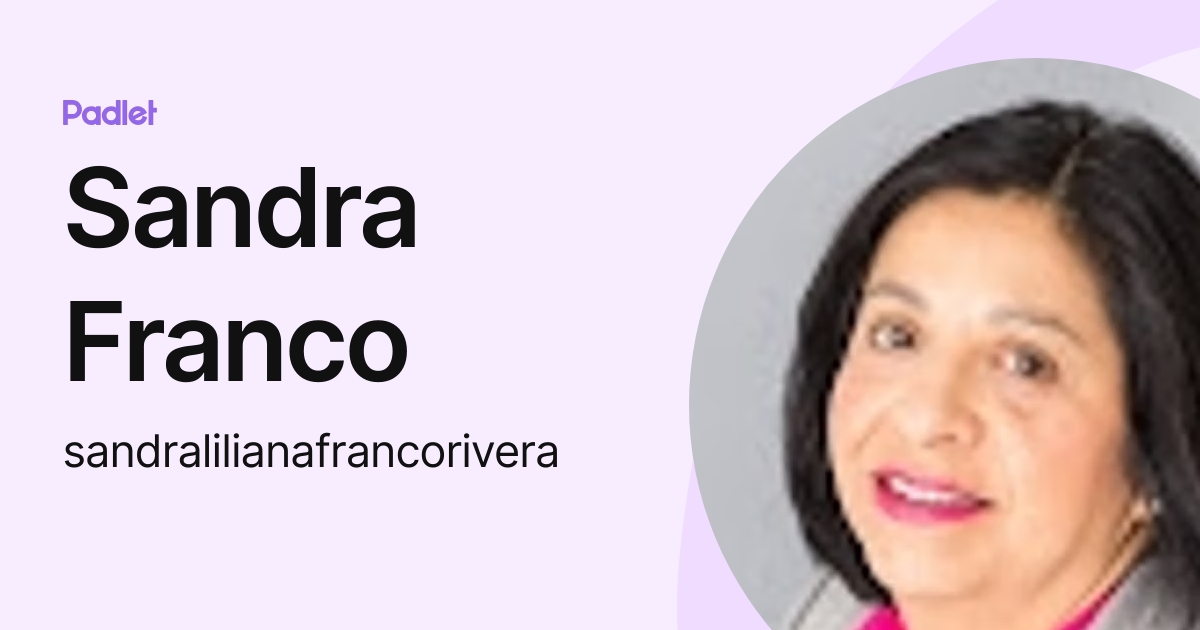 Sandra Franco (sandralilianafrancorivera) profile | Padlet