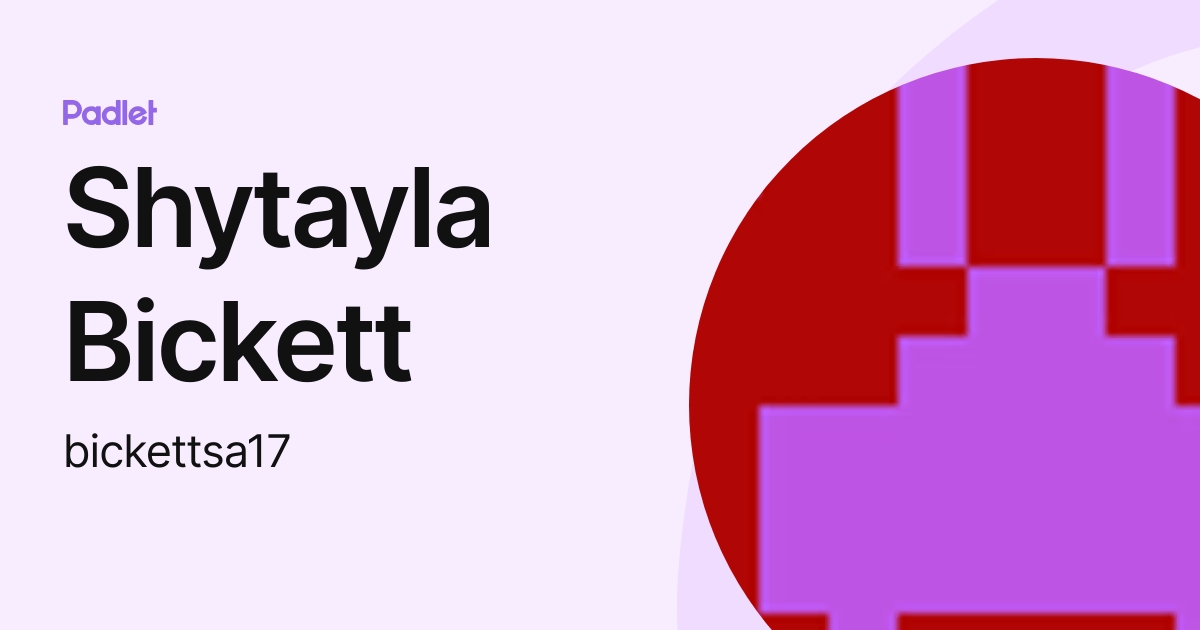 Shytayla Bickett (bickettsa17) profile | Padlet