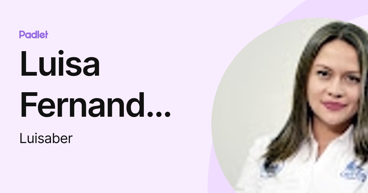 Luisa Fernanda Bedoya Osorio (Luisaber) profile | Padlet
