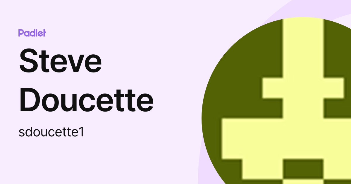 Steve Doucette (sdoucette1) profile | Padlet