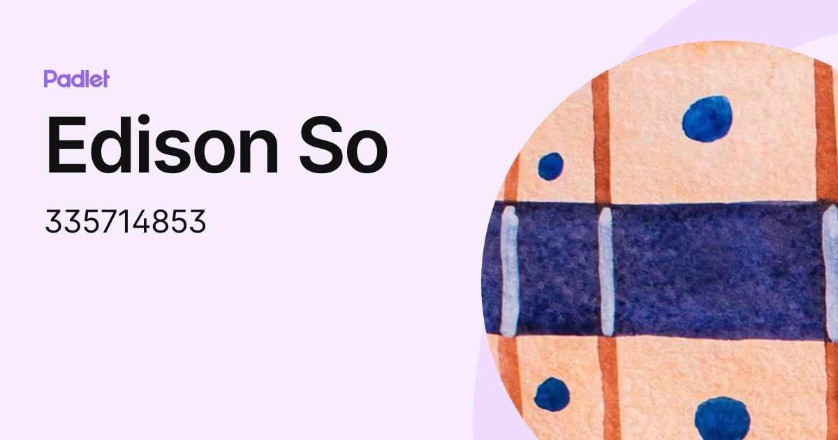 Edison So (335714853) profile | Padlet
