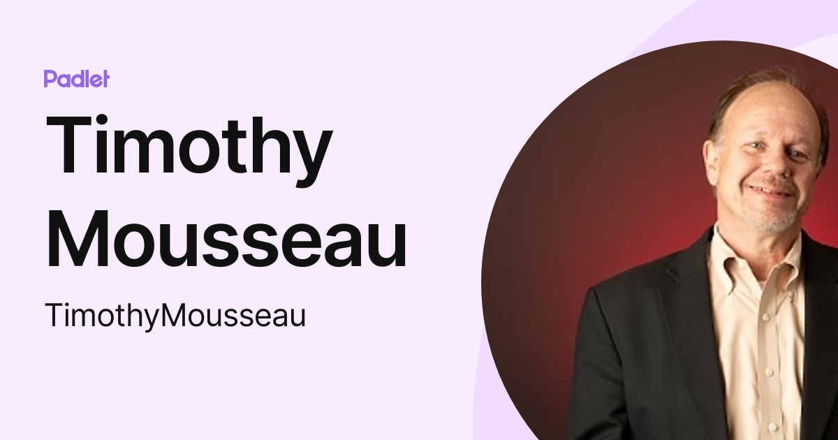 Timothy Mousseau (TimothyMousseau) profile | Padlet