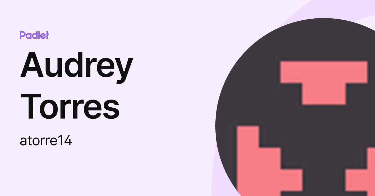 Audrey Torres (atorre14) profile | Padlet