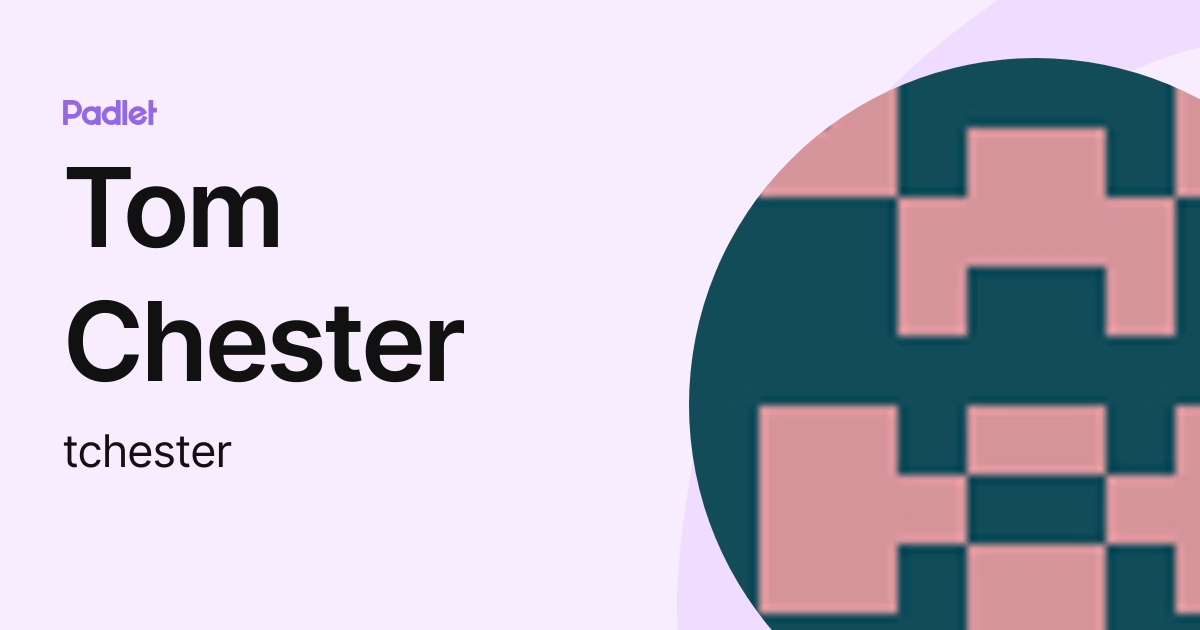 Tom Chester (tchester) profile | Padlet