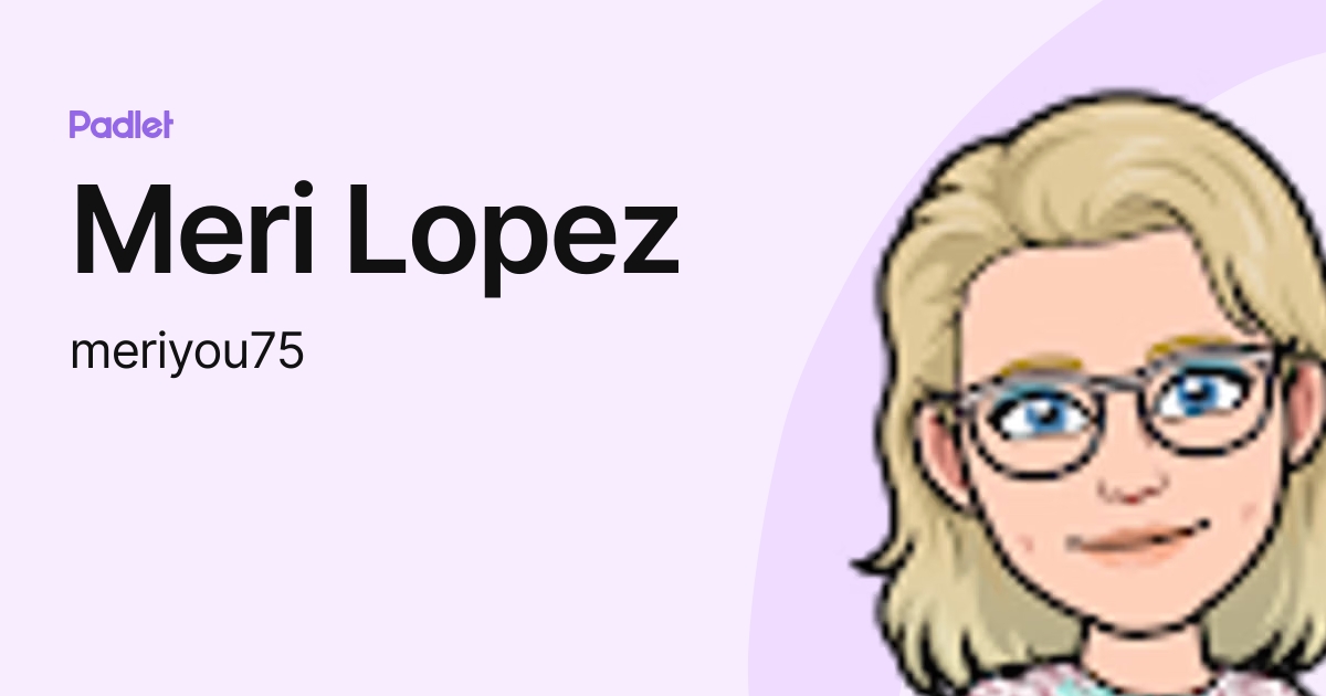 Meri Lopez (meriyou75) profile | Padlet
