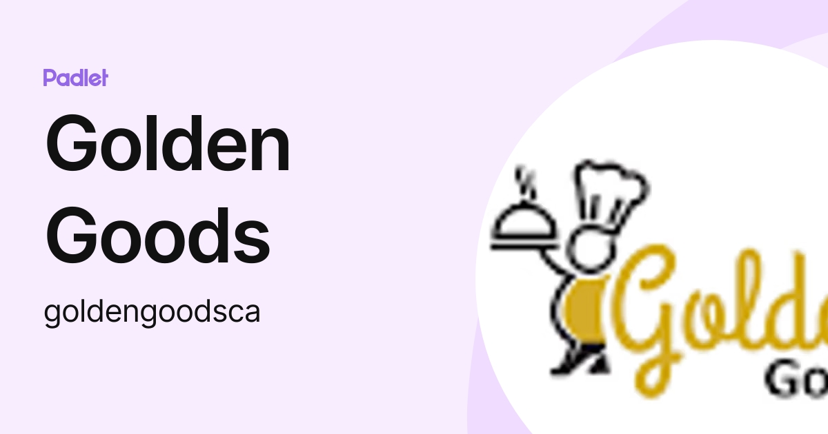 Golden Goods (goldengoodsca) profile | Padlet
