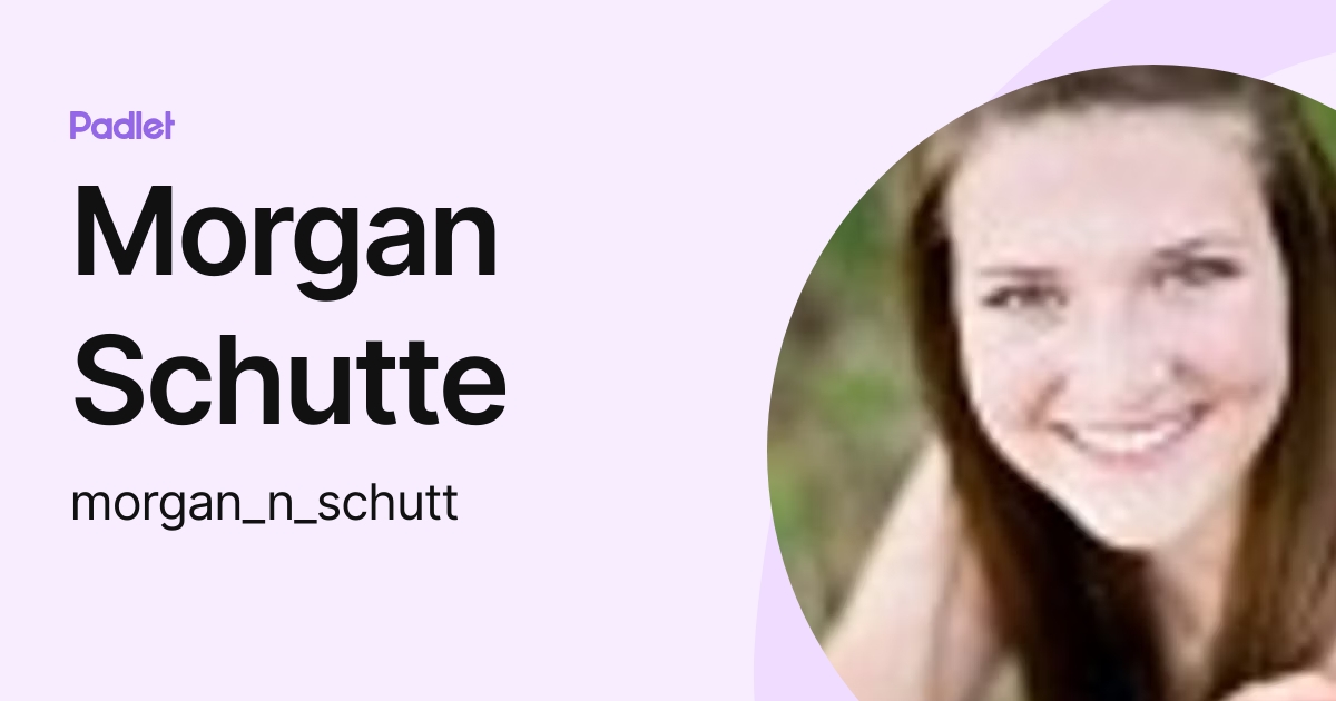 Morgan Schutte (morgan_n_schutt) profile | Padlet