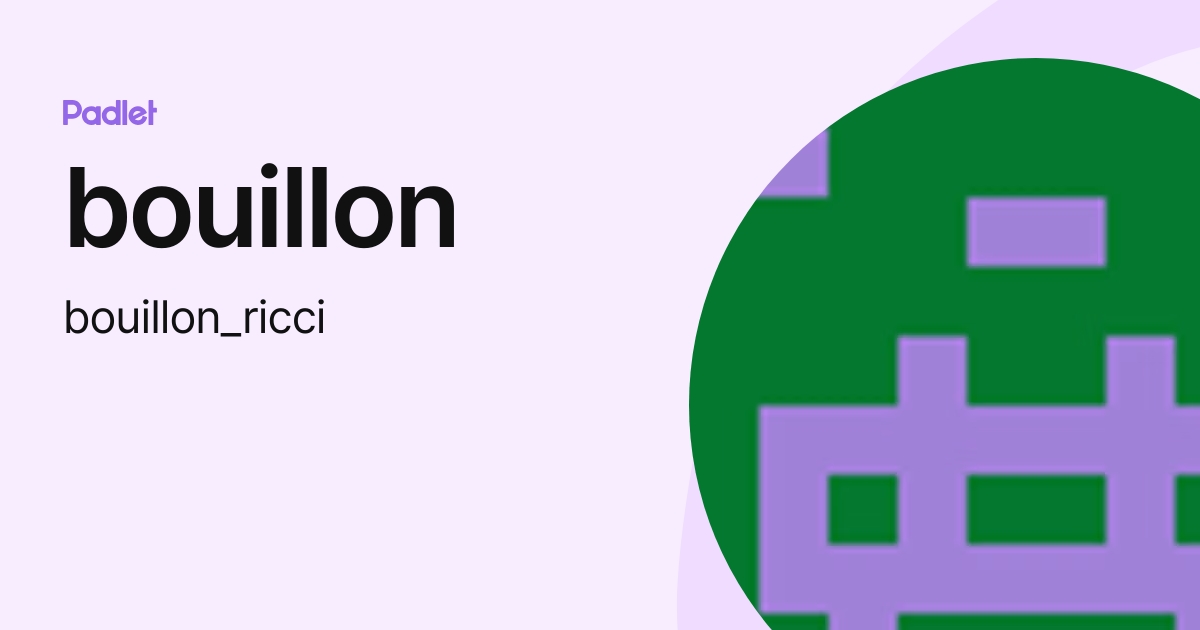 bouillon (bouillon_ricci) profile | Padlet