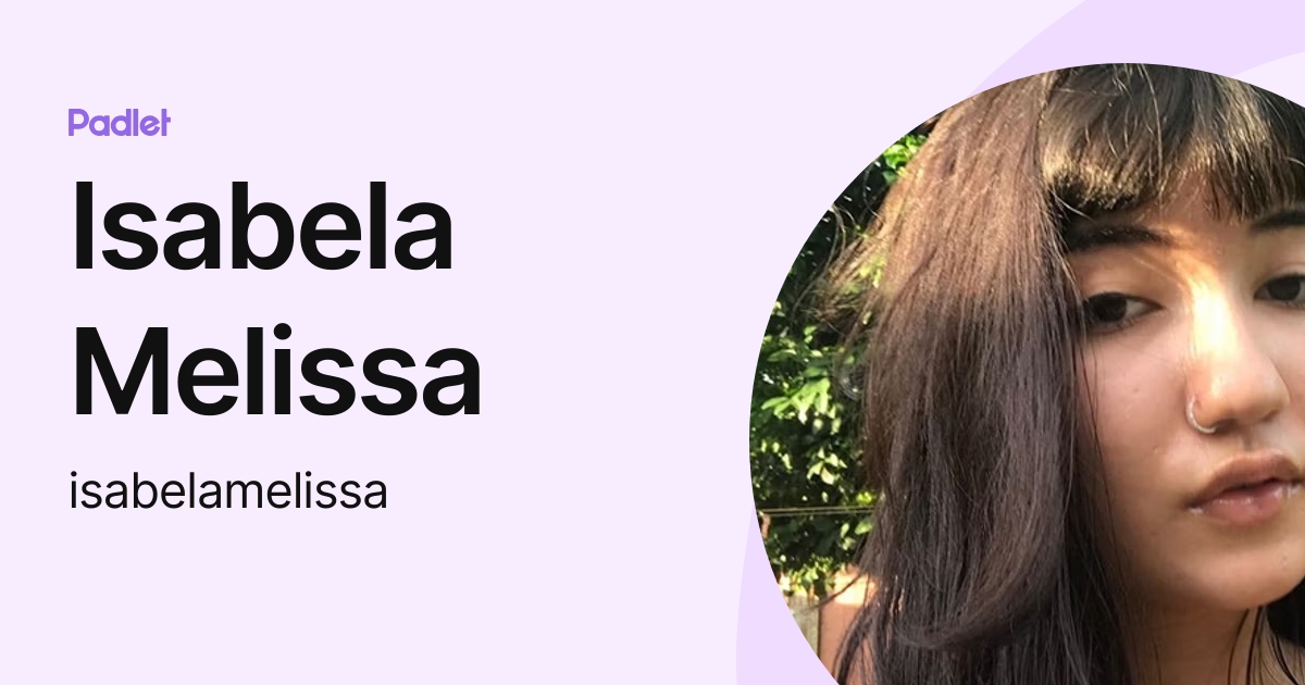 Isabela Melissa (isabelamelissa) profile | Padlet