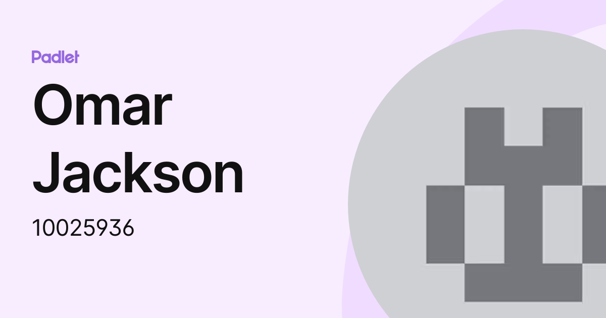 Omar Jackson (10025936) profile | Padlet