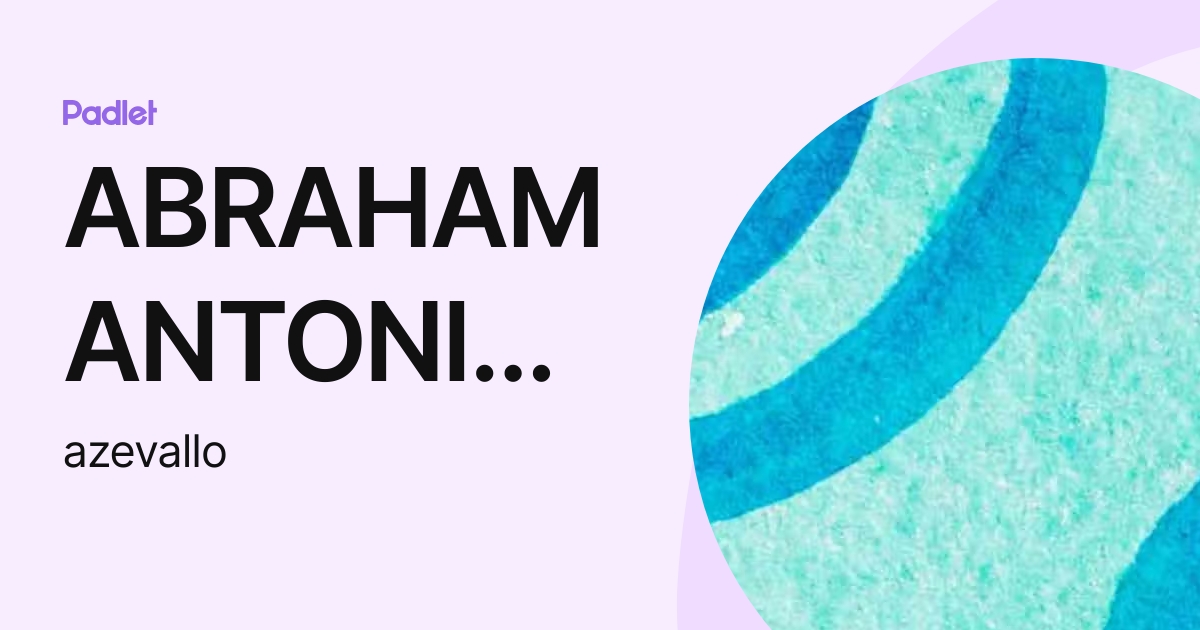 ABRAHAM ANTONIO ZEVALLOS ZEVALLOS (azevallo) profile | Padlet