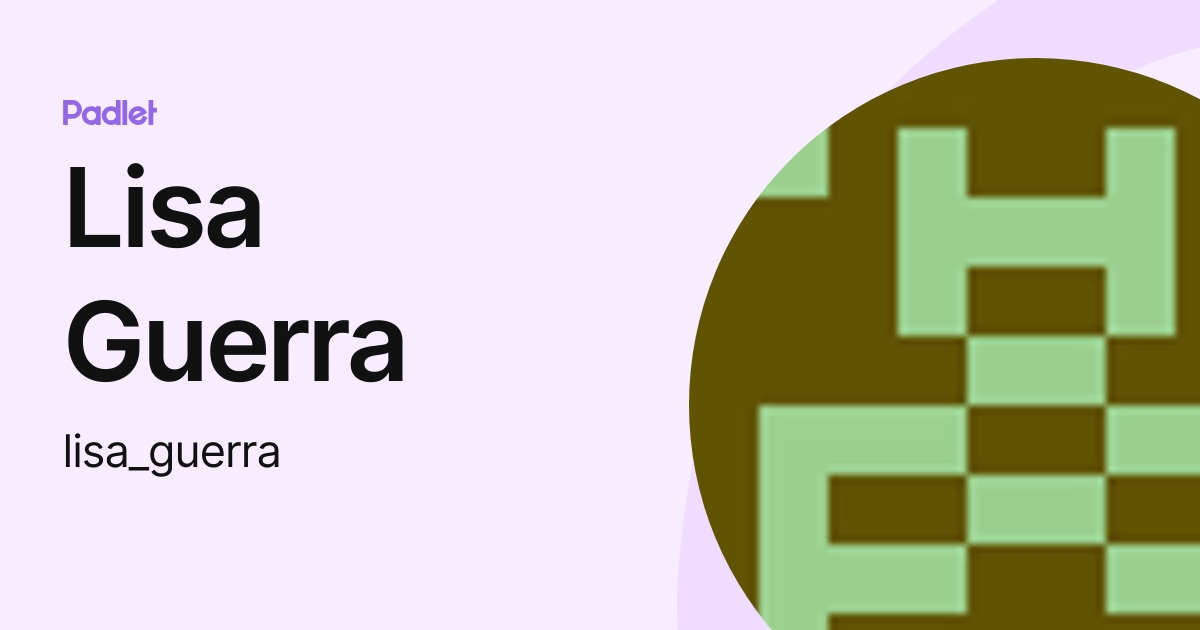 Lisa Guerra (lisa_guerra) profile | Padlet