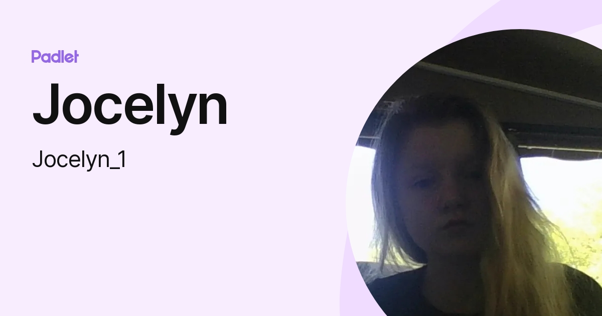 Jocelyn (Jocelyn_1) profile | Padlet