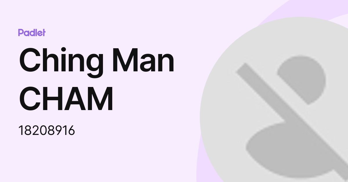 Ching Man CHAM (18208916) profile | Padlet