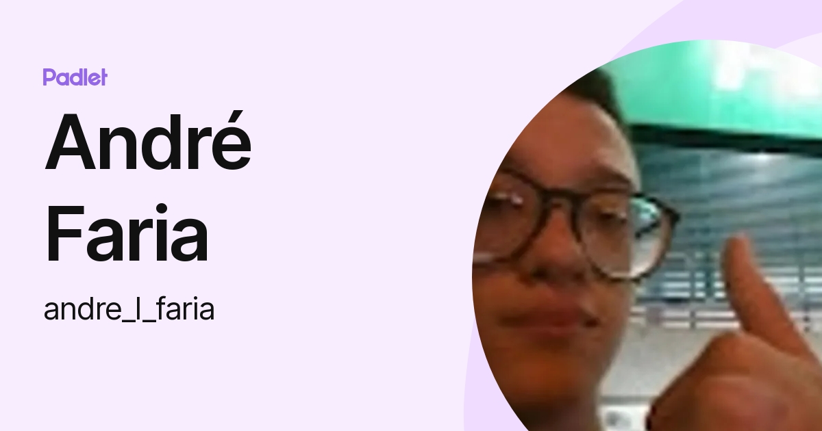 André Faria (andre_l_faria) profile | Padlet