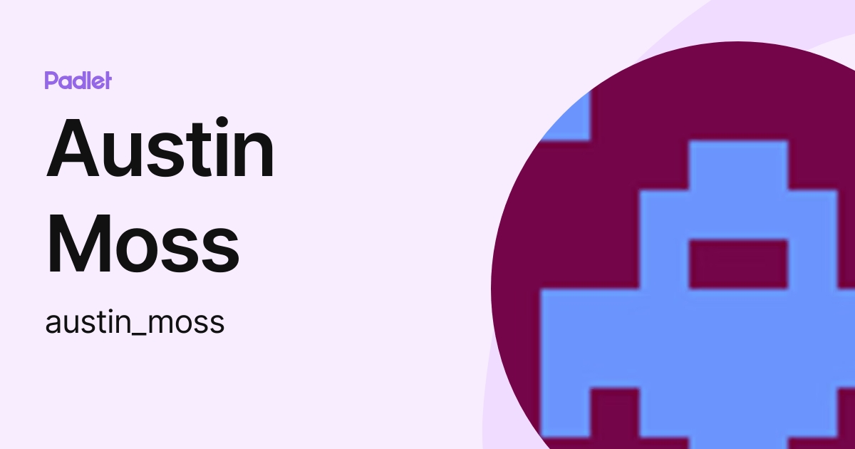 Austin Moss (austin_moss) profile | Padlet