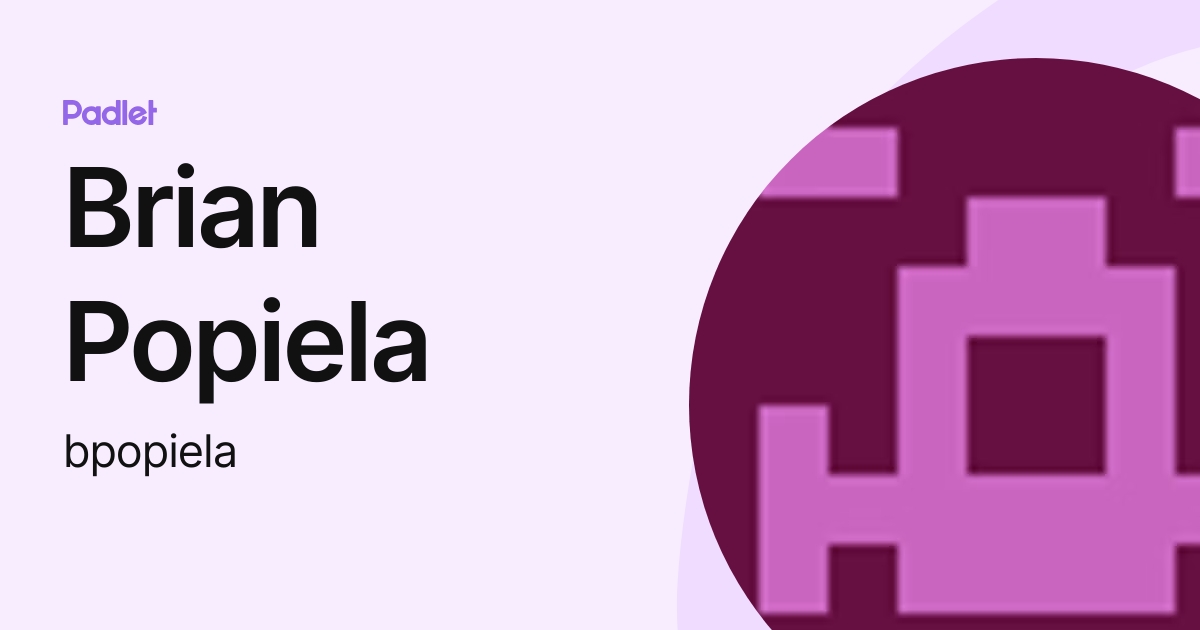 Brian Popiela (bpopiela) profile | Padlet
