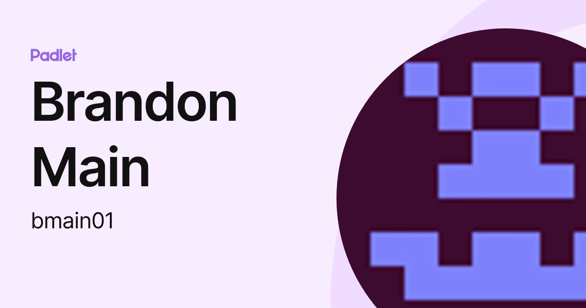 Brandon Main (bmain01) profile | Padlet