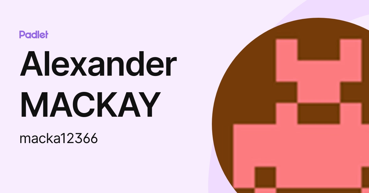 Alexander MACKAY (macka12366) profile | Padlet