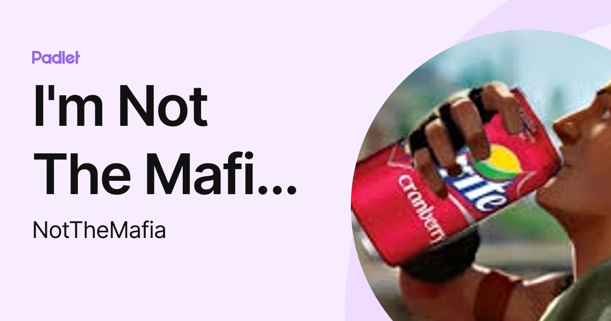 I'm Not The Mafia :) (NotTheMafia) profile | Padlet
