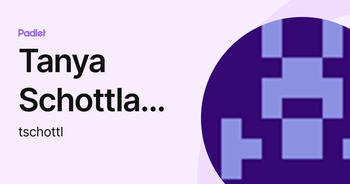 Tanya Schottlander (tschottl) profile | Padlet