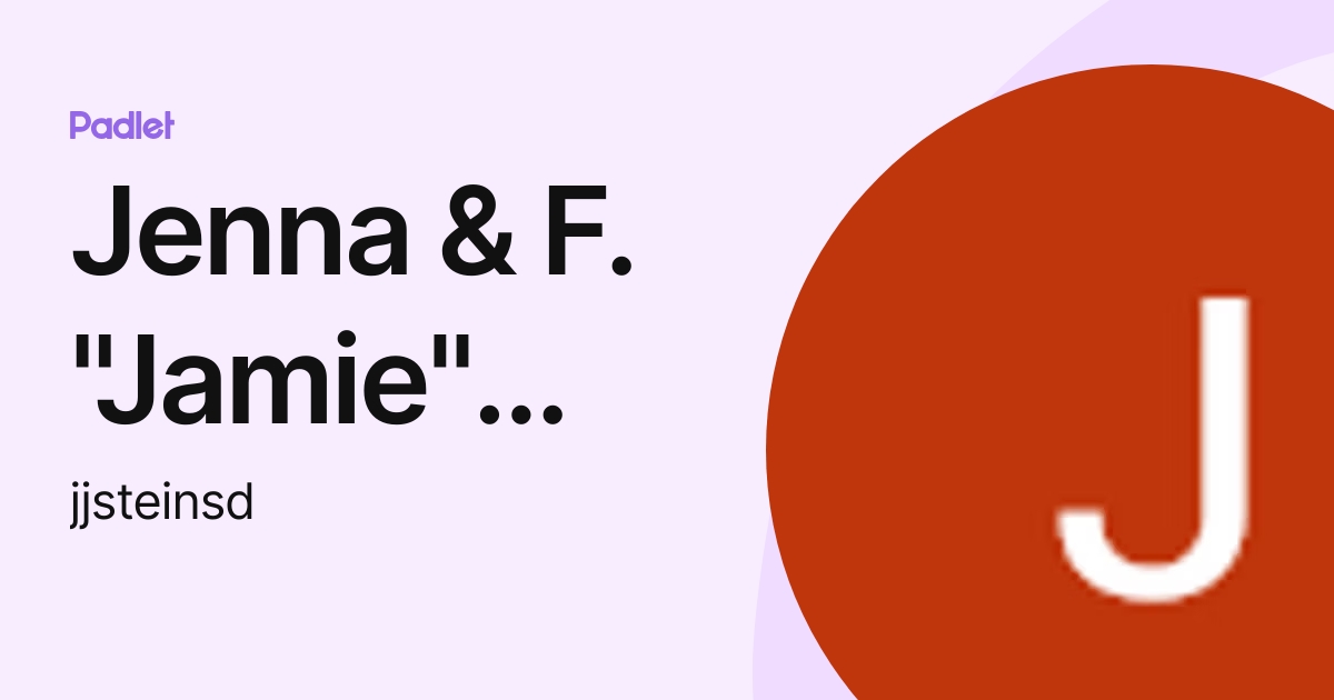 Jenna & F. "Jamie" Stein (jjsteinsd) profile | Padlet
