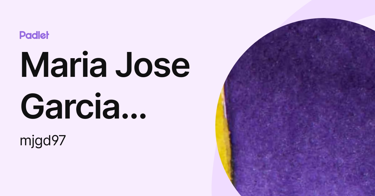 Maria Jose Garcia Diaz (mjgd97) profile | Padlet